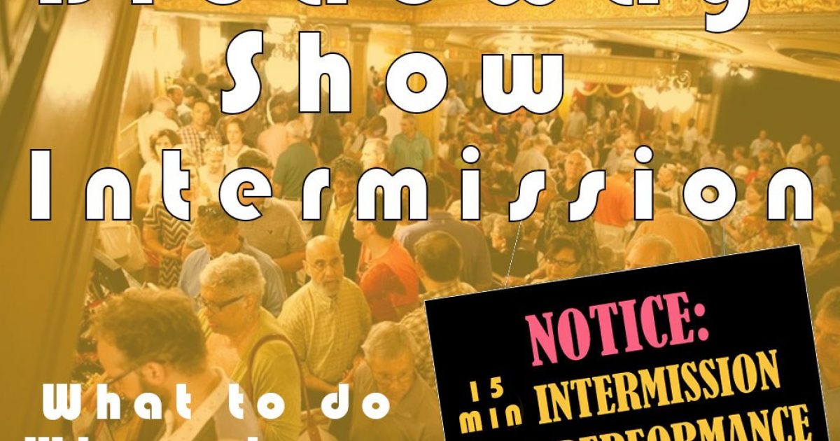 Broadway Show Intermission: How Long and What to Do